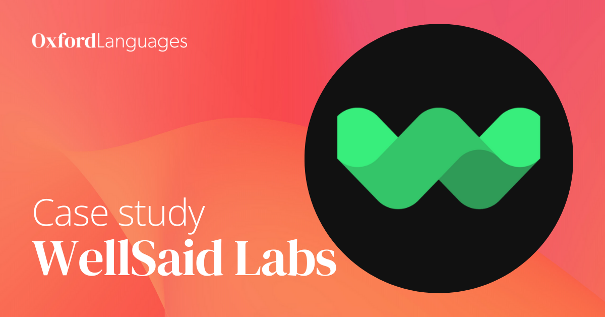 Case study | WellSaid Labs & Oxford Languages